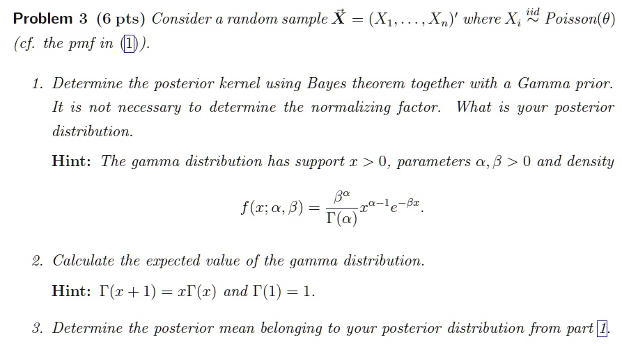 Problem 3 (6 pts) Consider a random sample X̅ = (X1, …, Xn)' where Xi iid∼Poisson(θ) (cf. the ...