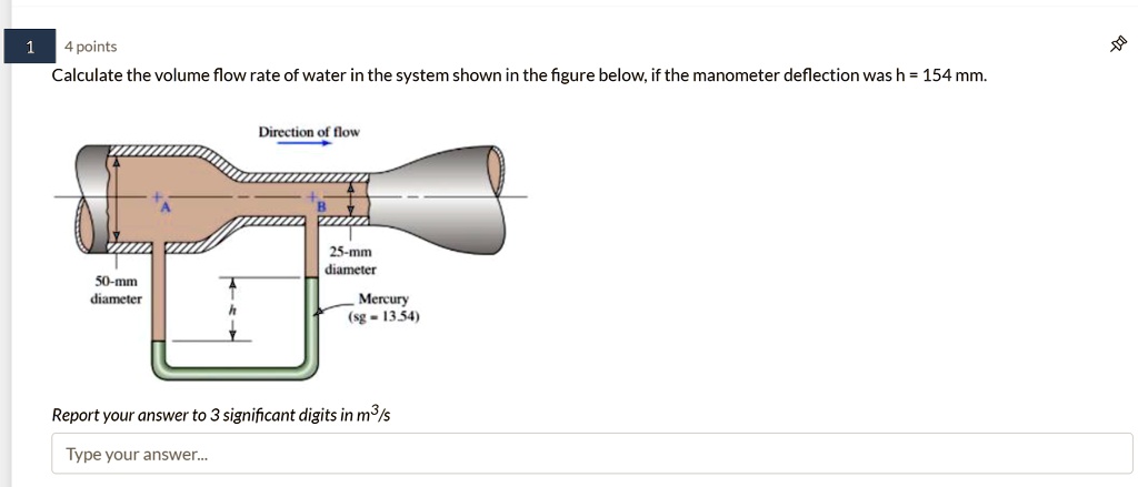 1 4 points Calculate the volume flow rate of water in the system shown ...