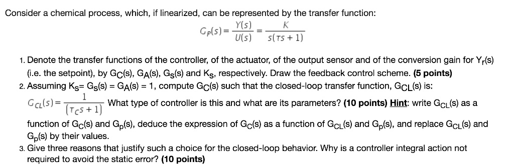 SOLVED: Consider a chemical process, which, if linearized, can be ...
