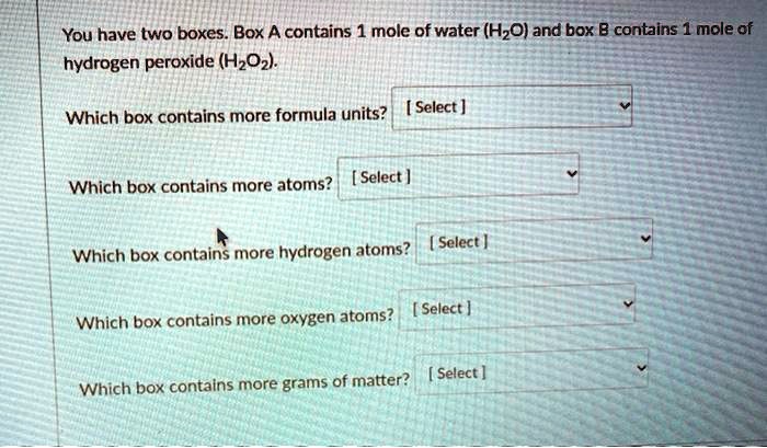 SOLVED: You have two boxes. Box A contains mole of water (HO) and box B ...