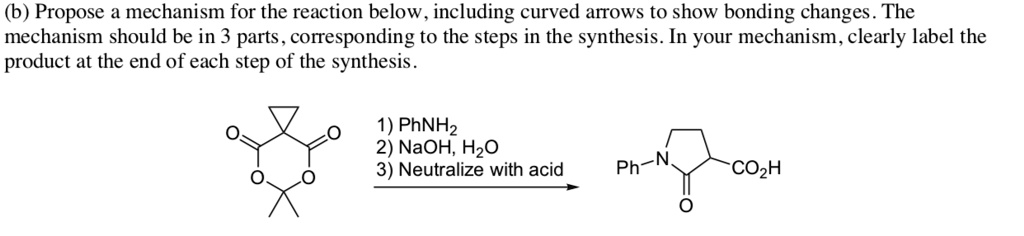 (b) Propose a mechanism for the reaction below, including curved arrows ...