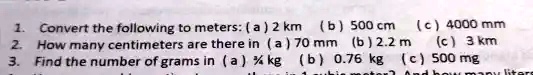 SOLVED: Convert the following to meters: ( a ) 2 km (b ) 500 cm (c ...