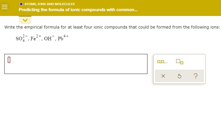 SOLVED: Atoms, Ions, and Molecules Predicting the formula of ionic compounds with common ions ...