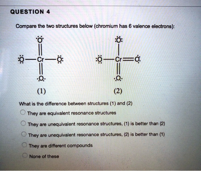 question compare the two structures below chromium has 6 valence ...