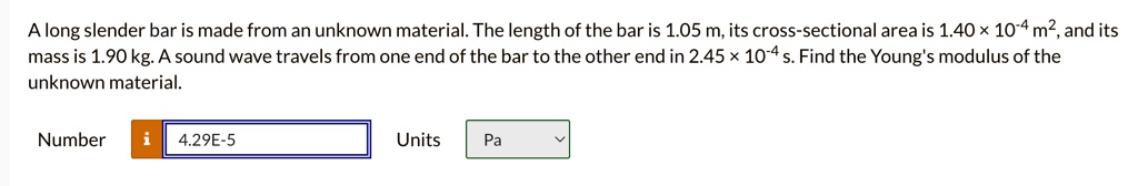 SOLVED: A long slender bar is made from an unknown material. The length ...