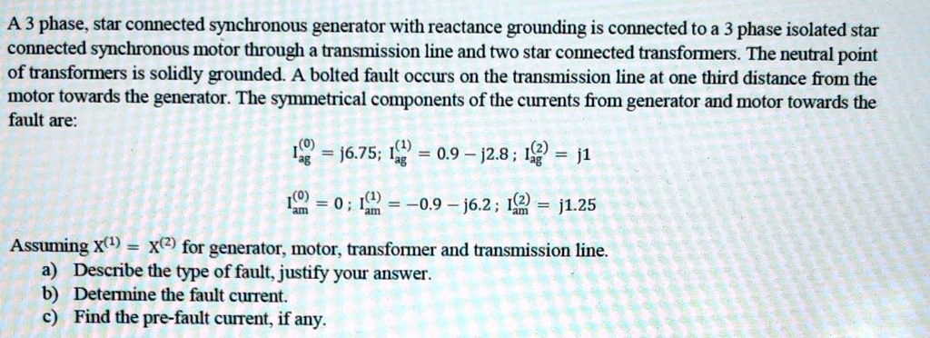 SOLVED: A 3-phase, star-connected synchronous generator with reactance grounding is connected to ...