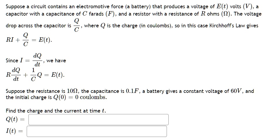 SOLVED: Suppose circuit contains an electromotive force battery) that produces voltage of E(t ...