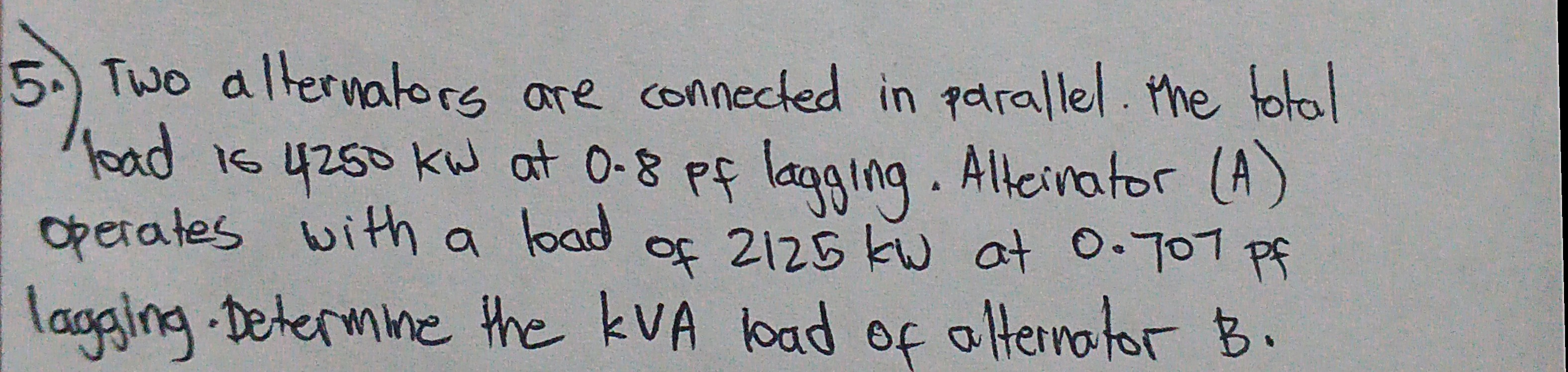 SOLVED: 5.) Two alternators are connected in parallel. The total load ...