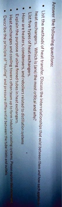 Answer the following questions: • List the methods of heat transfer. Discuss the ...