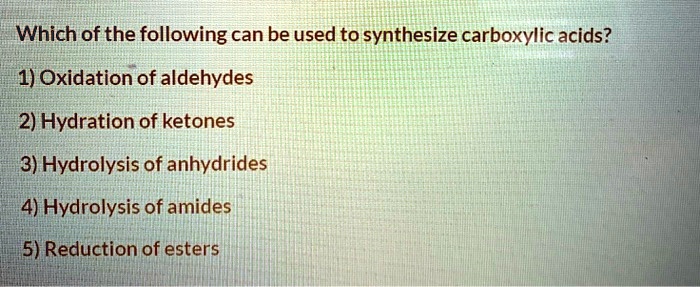 SOLVED: Which of the following can be used to synthesize carboxylic ...