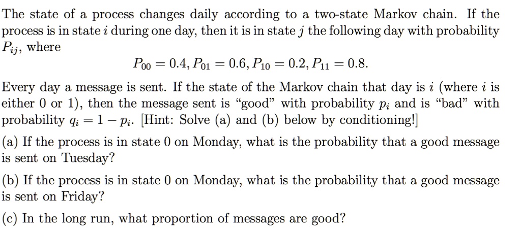 SOLVED: The state of a process changes daily according to a two-state ...