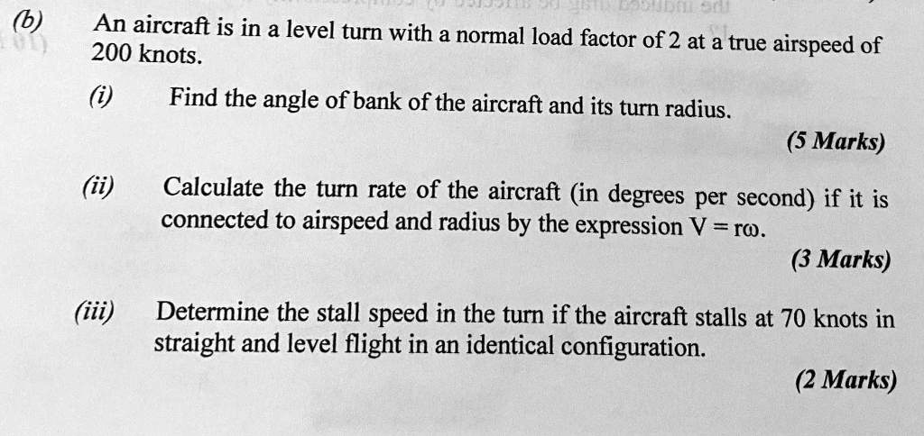 SOLVED: (b) An aircraft is in a level turn with a normal load factor of ...