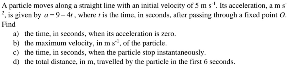 SOLVED: A particle moves along a straight line with an initial velocity of 5 m s-'. Its ...