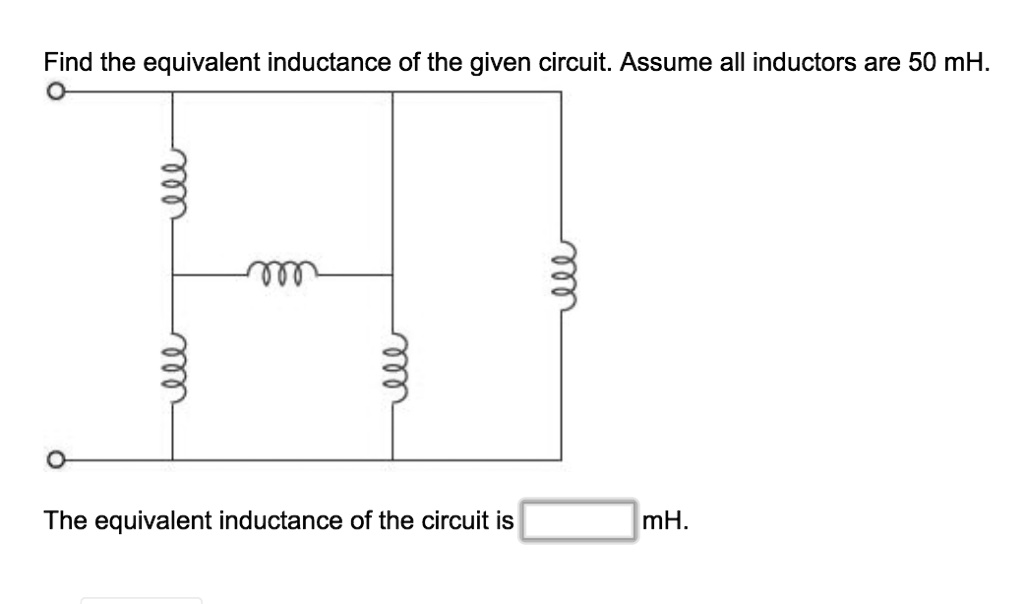SOLVED: Find the equivalent inductance of the given circuit. Assume all ...