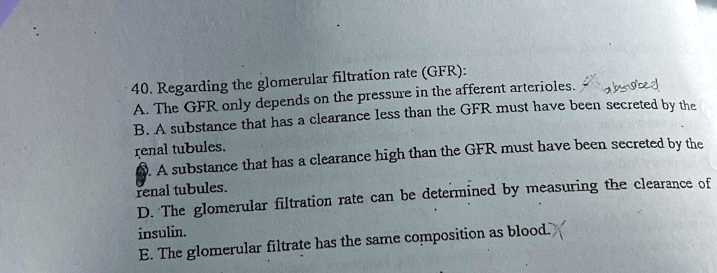 Regarding the glomerular filtration rate (GFR): A. The GFR only depends ...