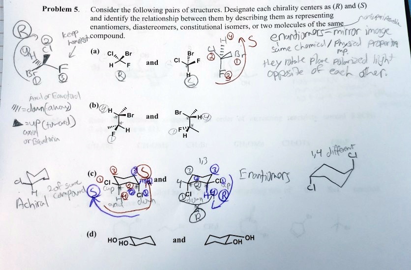 Problem 5. Consider the following pairs of structures. Designate each chirality centers as (R ...
