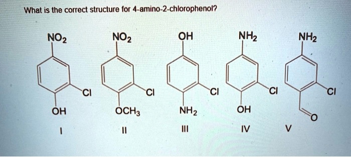 what is the correct structure for 4 amino 2 chlorophenol no2 oh nhz oh ...