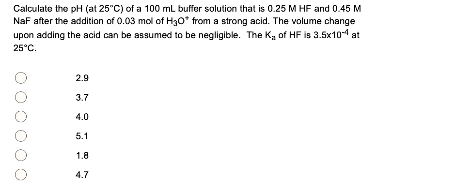 SOLVED:Calculate the pH (at 25*C) of a 100 mL buffer solution that is 0.25 M HF and 0.45 M NaF ...