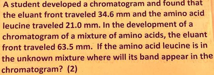 a student developed a chromatogram and found that the eluant front ...