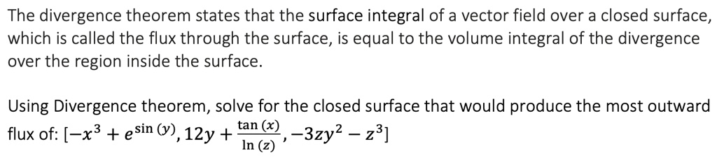 SOLVED: The divergence theorem states that the surface integral of a ...
