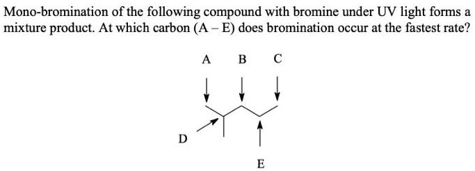 SOLVED: Mono-bromination of the following compound with bromine under ...