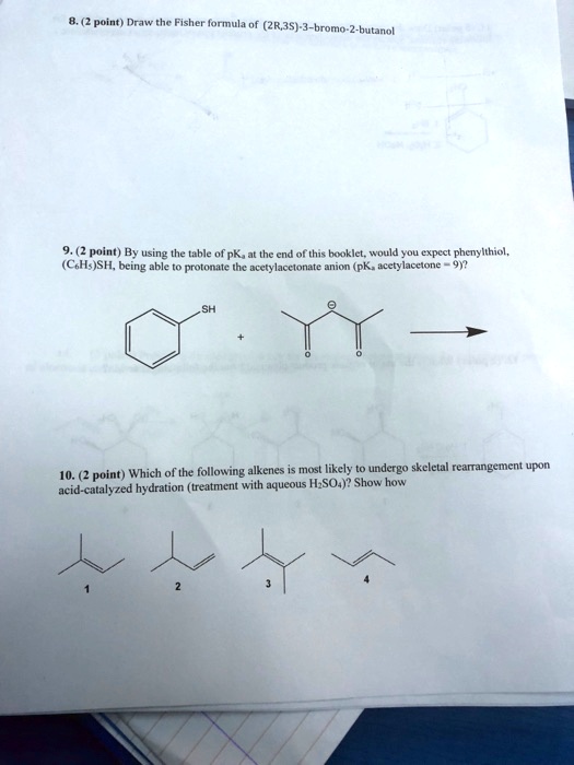 8. (2 point) Draw the Fisher formula of (2R,3S)-3-bromo-2-butanol 9. (2 point) By using the ...