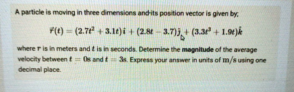 SOLVED: A particle is moving in three dimensions and its position vector is given by: r = (2 ...
