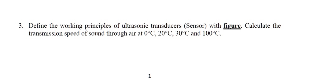 SOLVED: 3. Define the working principles of ultrasonic transducers (Sensor) with figure ...