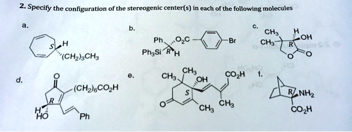 SOLVED:2. Specify the configuration of the stereogenic center(s) in each ofthe following ...