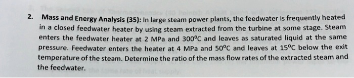 SOLVED: temperature of the steam. Determine the ratio of the mass flow ...