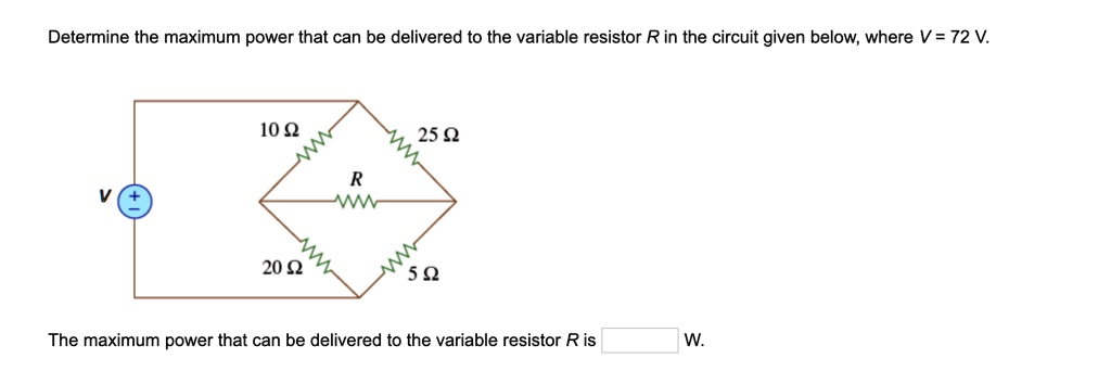 SOLVED: Determine the maximum power that can be delivered to the variable resistor R in the ...