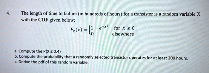 SOLVED: The length of time t0 failure (in hundreds of hours) for ...