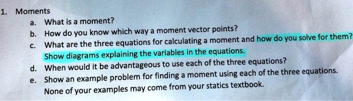 SOLVED: 1.Moments a.What is a moment? b. How do you know which way a ...