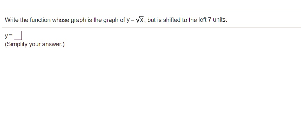 Solved Write The Function Whose Graph Is The Graph Of Y Vx But Is Shifted To The Left Units