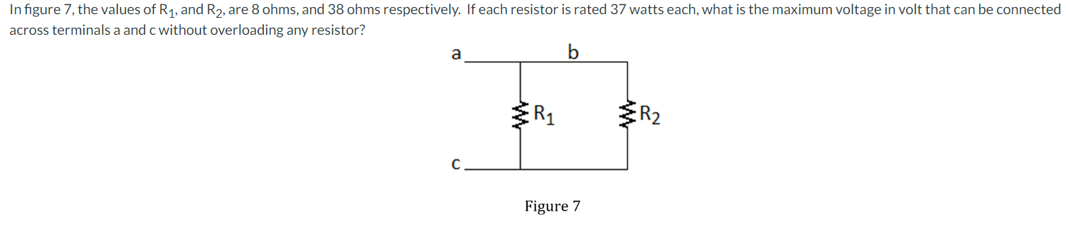 SOLVED: In figure 7 , the values of R1, and R2, are 8 ohms, and 38 ohms ...