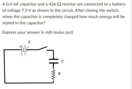A 0.4 mF capacitor and a 426 ? resistor are connected to a battery of ...