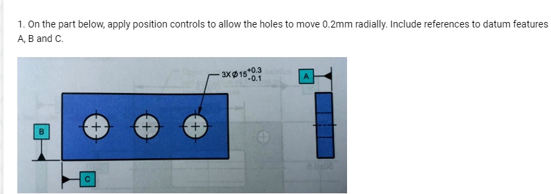 1. On the part below, apply position controls to allow the holes to ...