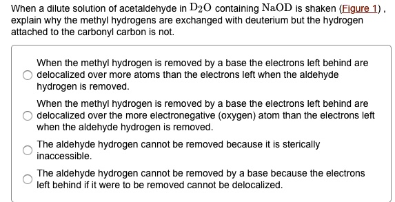 SOLVED: When dilute solution of acetaldehyde in D2O containing NaOD is ...