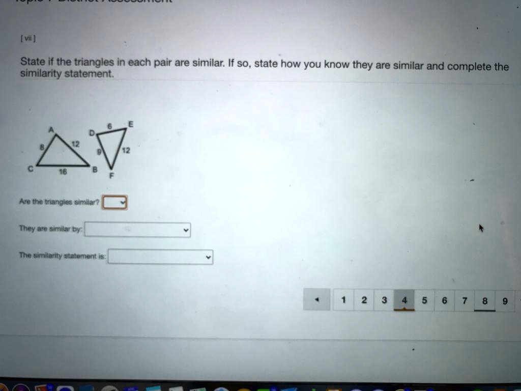 SOLVED: State if the triangles in each pair are similar: If so, state how you know they are ...