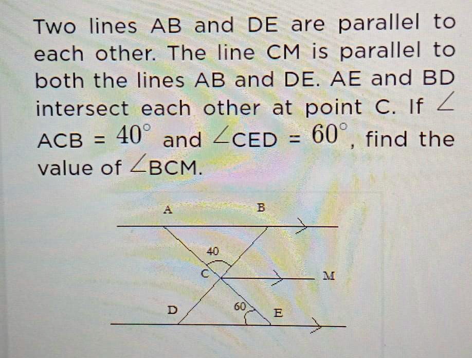 Two Lines Ab And De Are Parallel Toeach Other The Line Cm Is Parallel