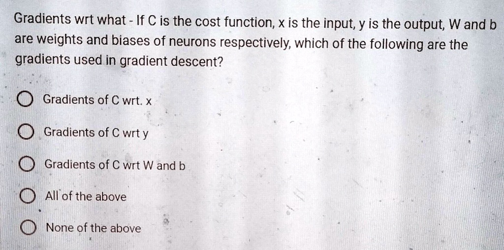 gradients wrt what if c is the cost function x is the input y is the ...