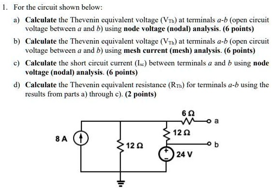 SOLVED: For the circuit shown below: a. Calculate the Thevenin equivalent voltage (Vth) at ...