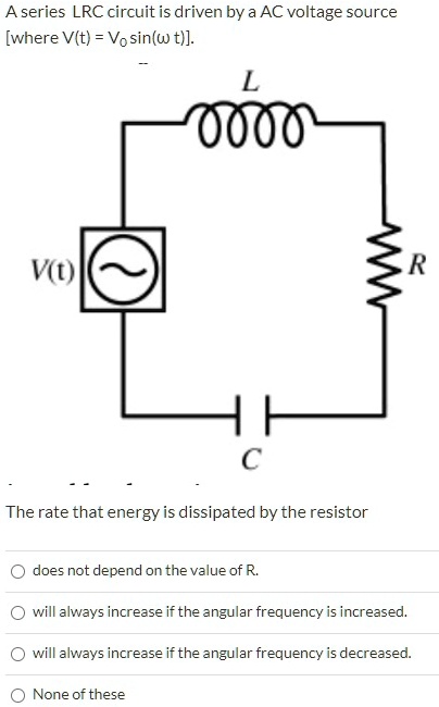 SOLVED: A series LRC circuit is driven by an AC voltage source [where V(t) = Vo sin(wt)]: V(t ...