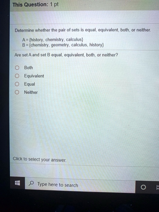 SOLVED: This Question: 1 pt Determine whelher the pair of sets is equal ... SOLVED: This Question: 1 pt Determine whelher the pair of sets is equal ...