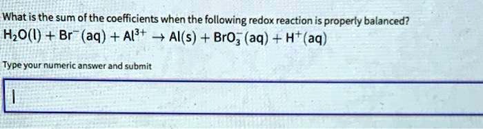 SOLVED: Whatis the sum ofthe coefficients when the following redox ... SOLVED: Whatis the sum ofthe coefficients when the following redox ...