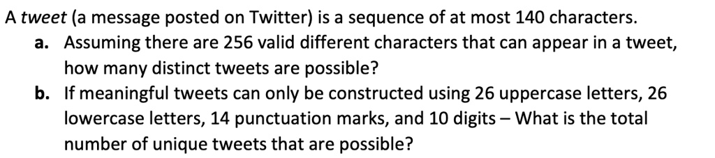 SOLVED:A tweet (a message posted on Twitter) is a sequence of at most ...