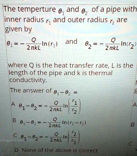SOLVED: The temperature 81 and 82 of a pipe with inner radius r1 and outer radius r2 are given ...
