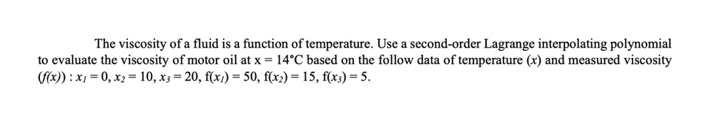SOLVED: The viscosity of a fluid is a function of temperature. Use a ...