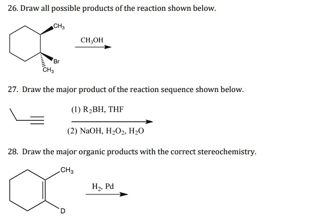SOLVED: 26. Draw all possible products of the reaction shown below ...