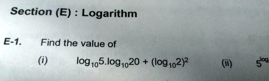 SOLVED: Math Logarithm Class 11 Section (E): Logarithm B-1. Find the value of log1105.1 ...